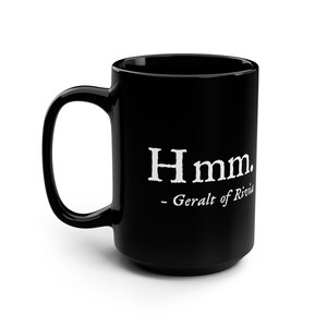 Witcher Coffee Mug | Geralt of Rivia Quote | Large 15oz Black Ceramic ...