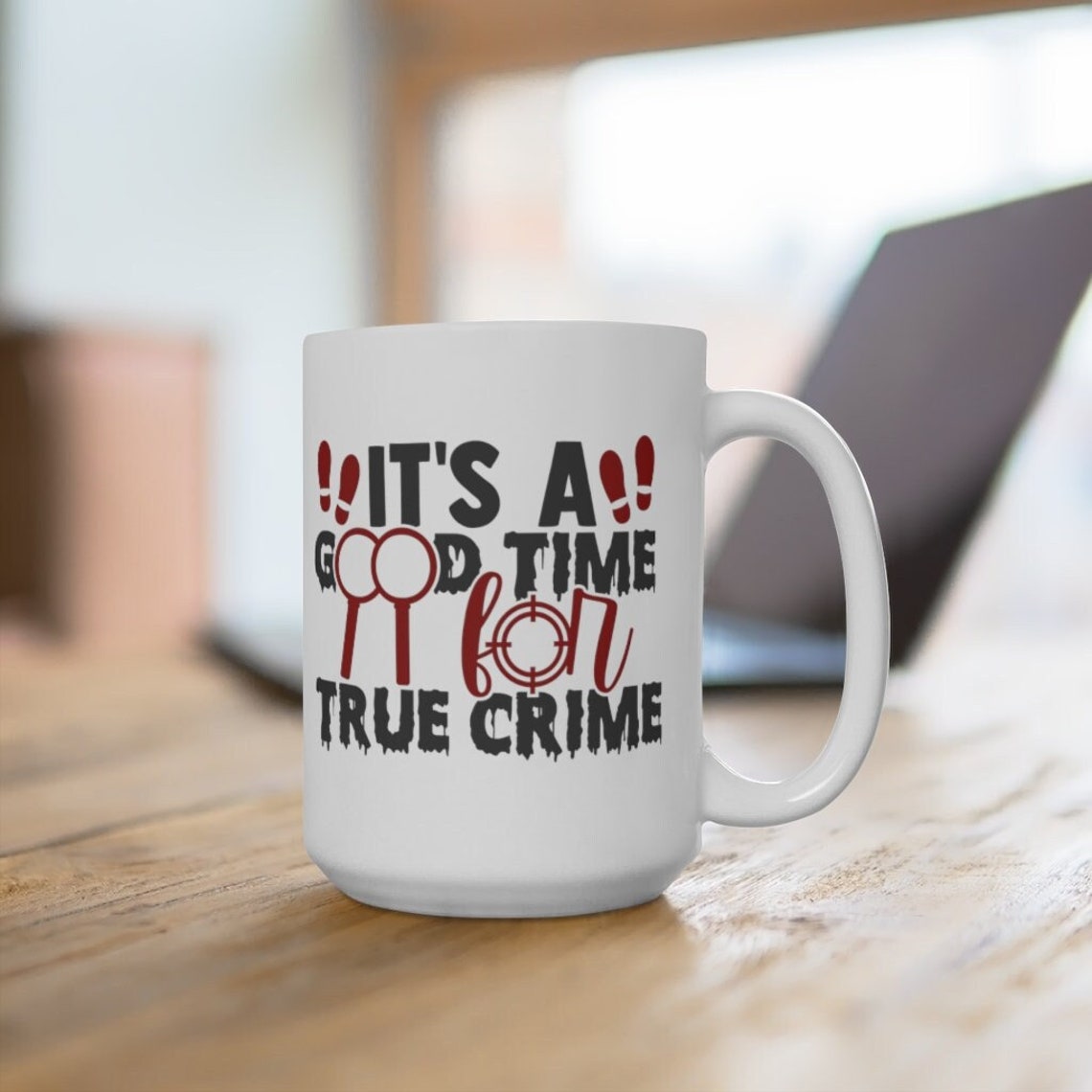 Funny True Crime Mug | It's A Good Time for True Crime | Large 15oz ...