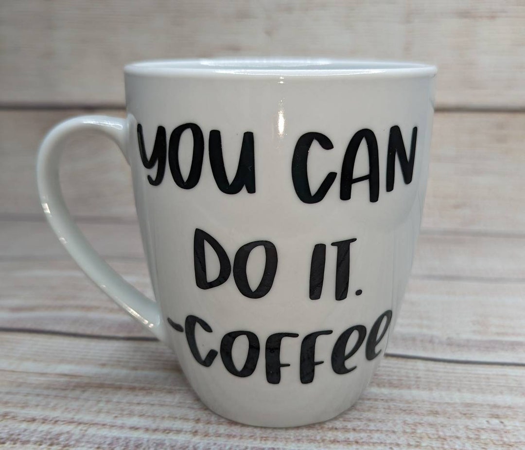 You Can Do It Coffee Mug - Etsy