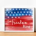 Let Freedom Ring Printable Patriotic Print 4th of July - Etsy
