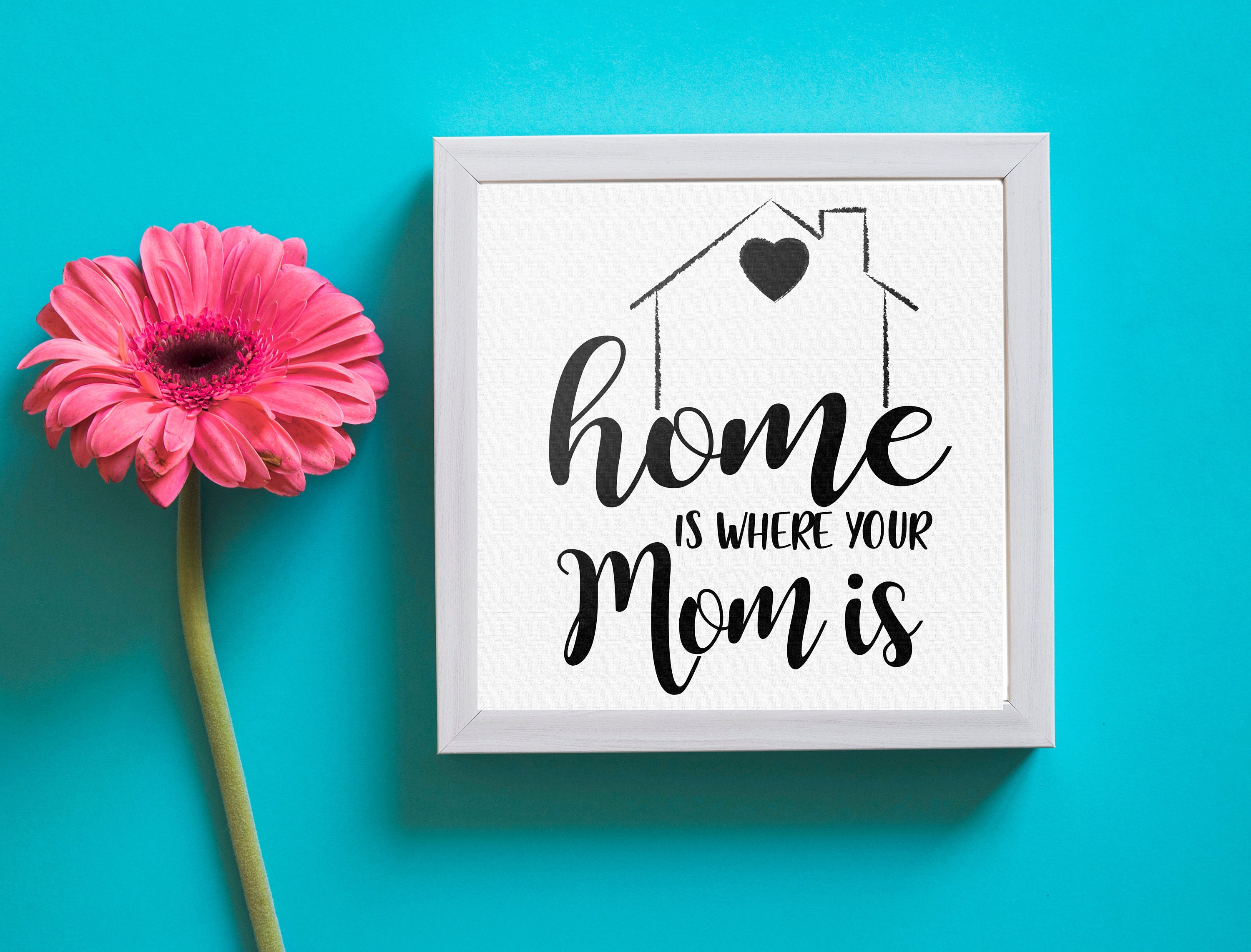 Home is Where Your Mom Is Mother's Day Gift Mother's - Etsy