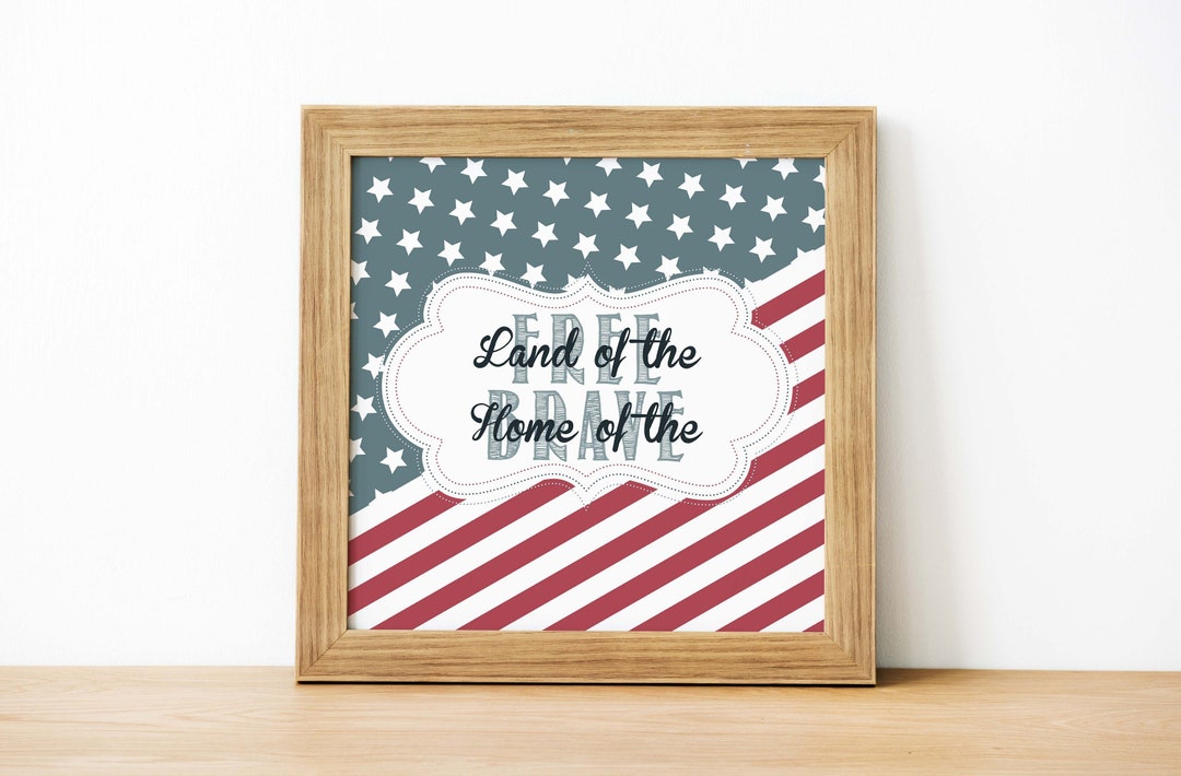 Land of the Free Printable, Home of the Brave, Patriotic Print ...