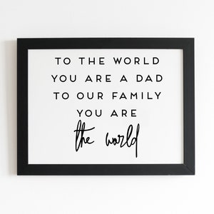 To the World You Are a Dad Printable, to Our Family You Are the World ...