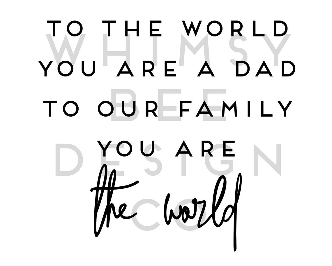 To the World You Are a Dad Printable to Our Family You Are - Etsy