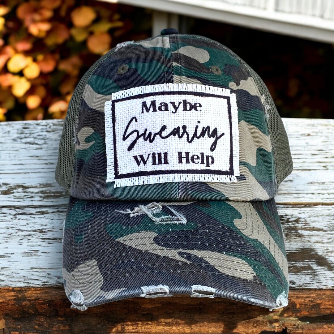 Maybe Swearing Will Help, Camo Patch Hat, Mesh Unstructured Baseball Cap, Sassy Hat - Etsy