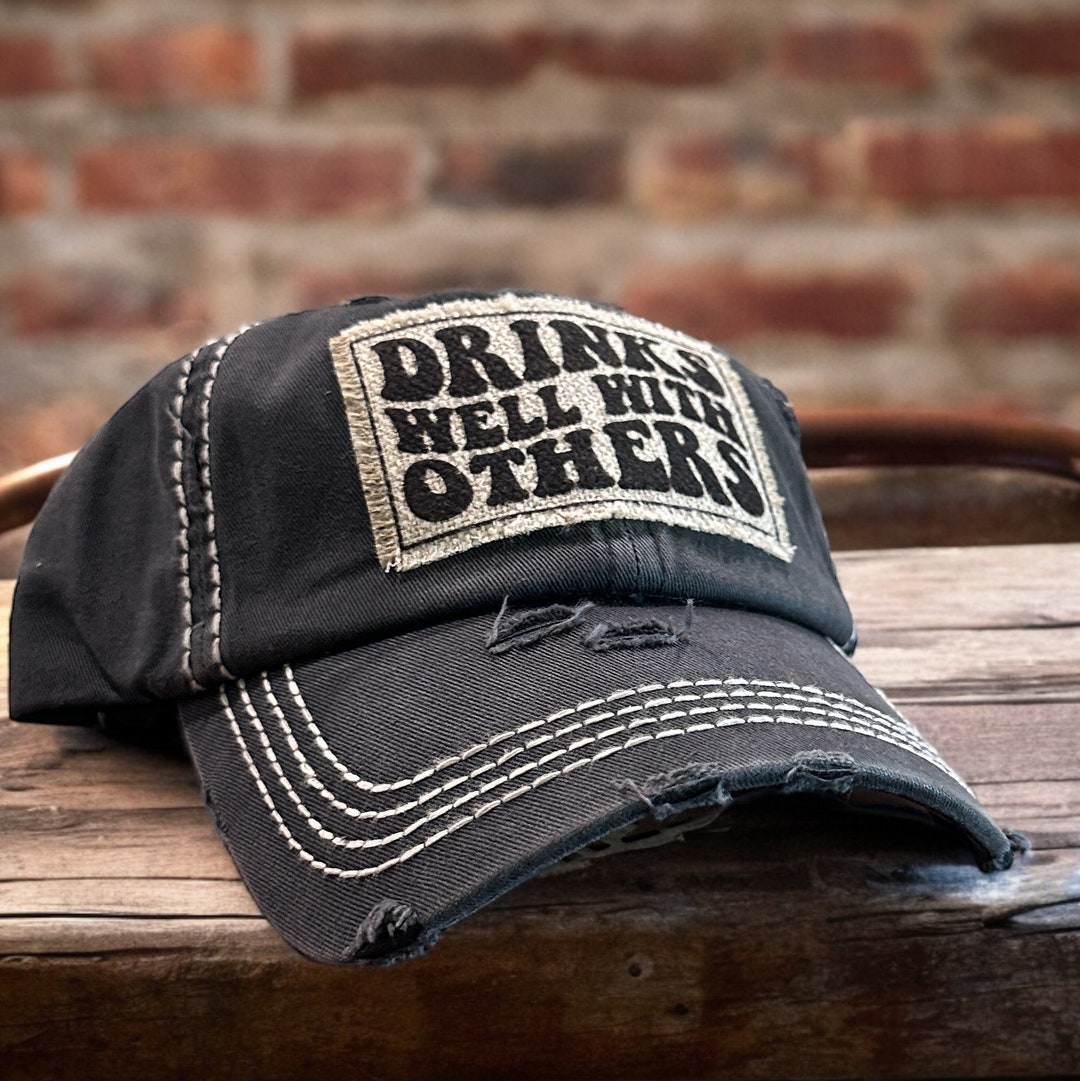 Drinks Well With Others - Frayed Patch Hat - Choose Your Hat Color ...