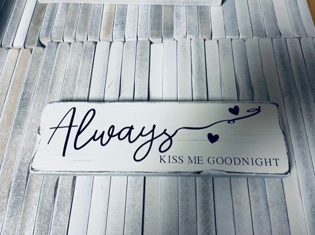 Always Kiss Me Goodnight Sign, Valentines Day Gift, Nightstand Decor - Etsy