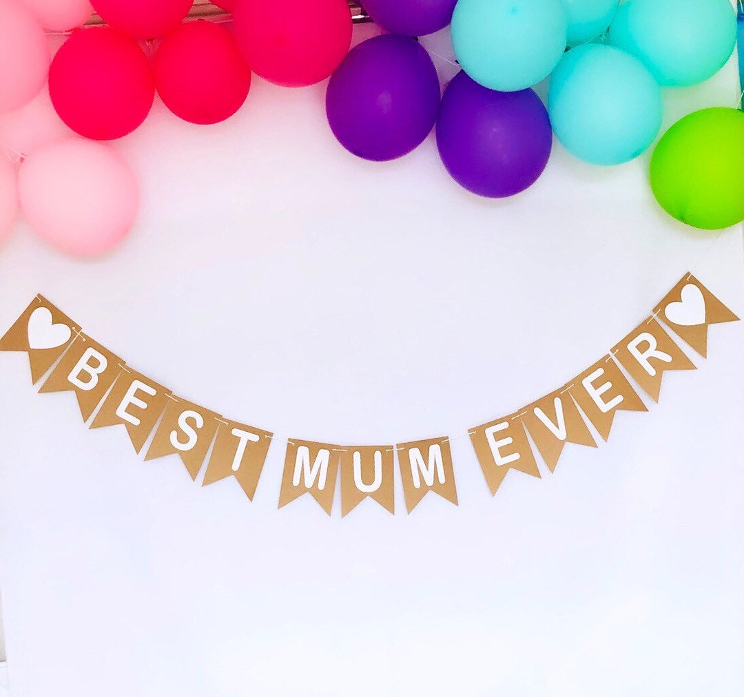 Best Mum Ever Banner Bunting Decorations Well Done Mum Sign - Etsy