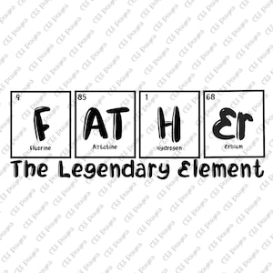 Father the Legendary Element PNG SVG | Dad Periodic Table Design ...