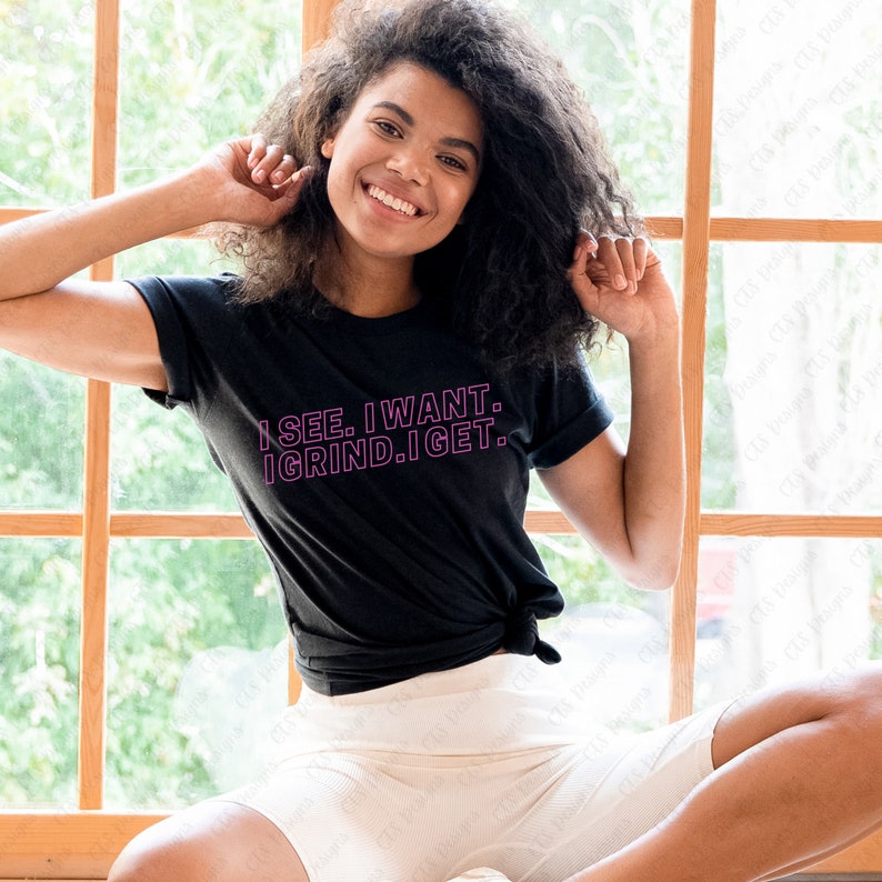 I See I Want I Grind I Get PNG SVG Quotes Phrases and - Etsy