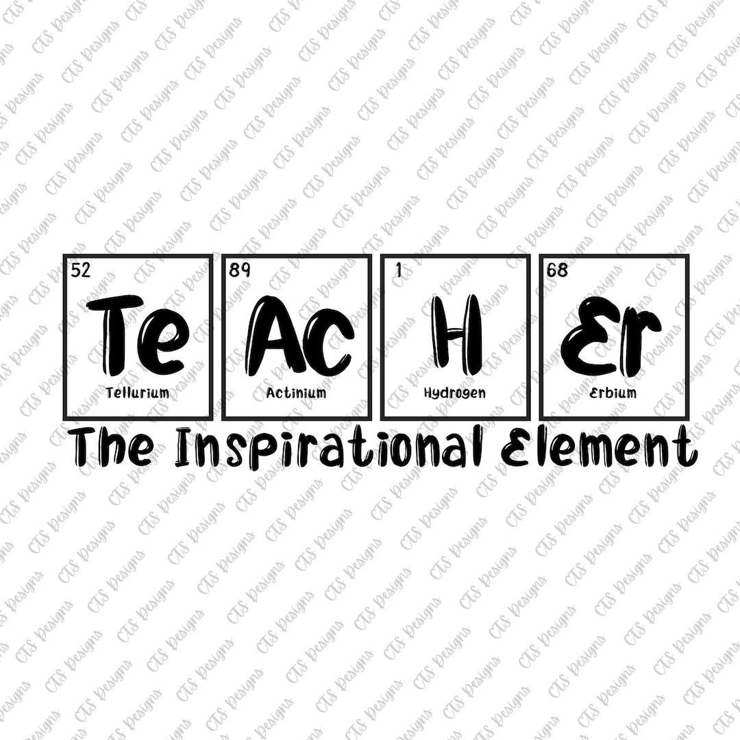 Teacher the Inspirational Element PNG SVG | Teacher Periodic Table ...