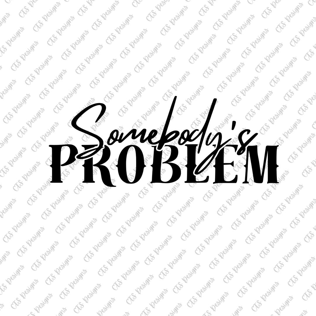 Somebody's Problem PNG SVG | Wallen Somebody's Problem | Country Quotes ...