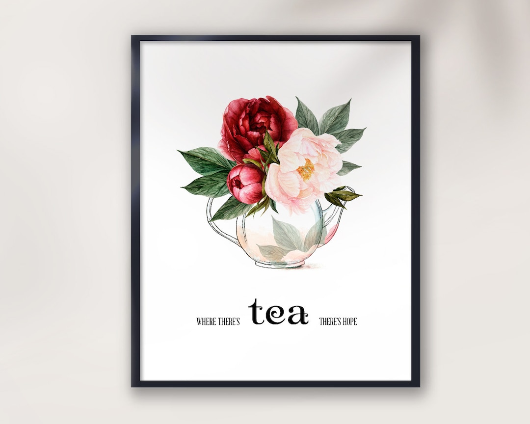 Tea Print, Tea Picture, Where There's Tea, There's Hope, Decor for ...