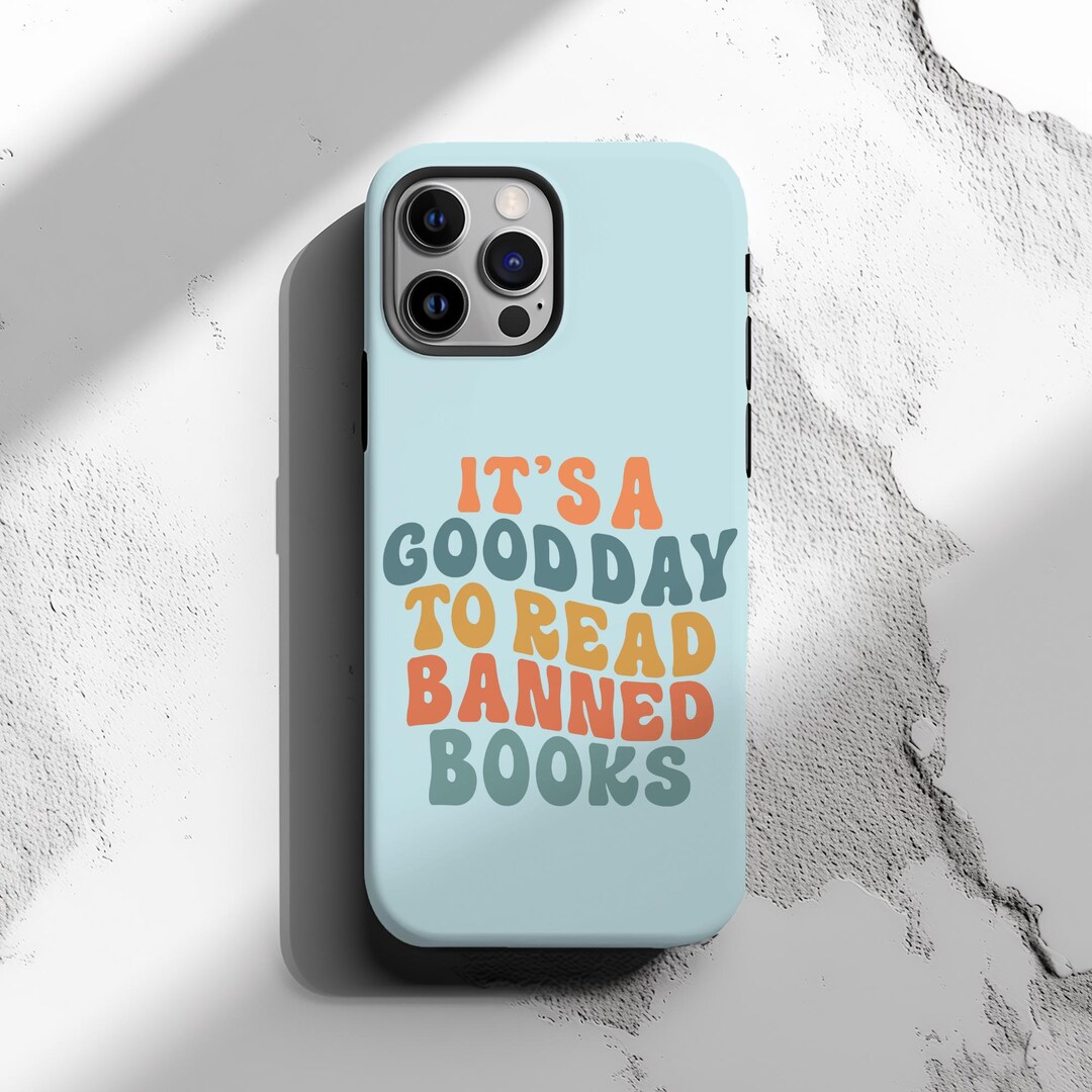 It's a Good Day to Read Banned Books, Banned Book Phone Case, Book ...