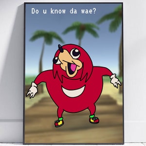 Ugandan Knuckles Meme Art - Do You Know Da Wae? - Do U Kno De Wey - Do ...
