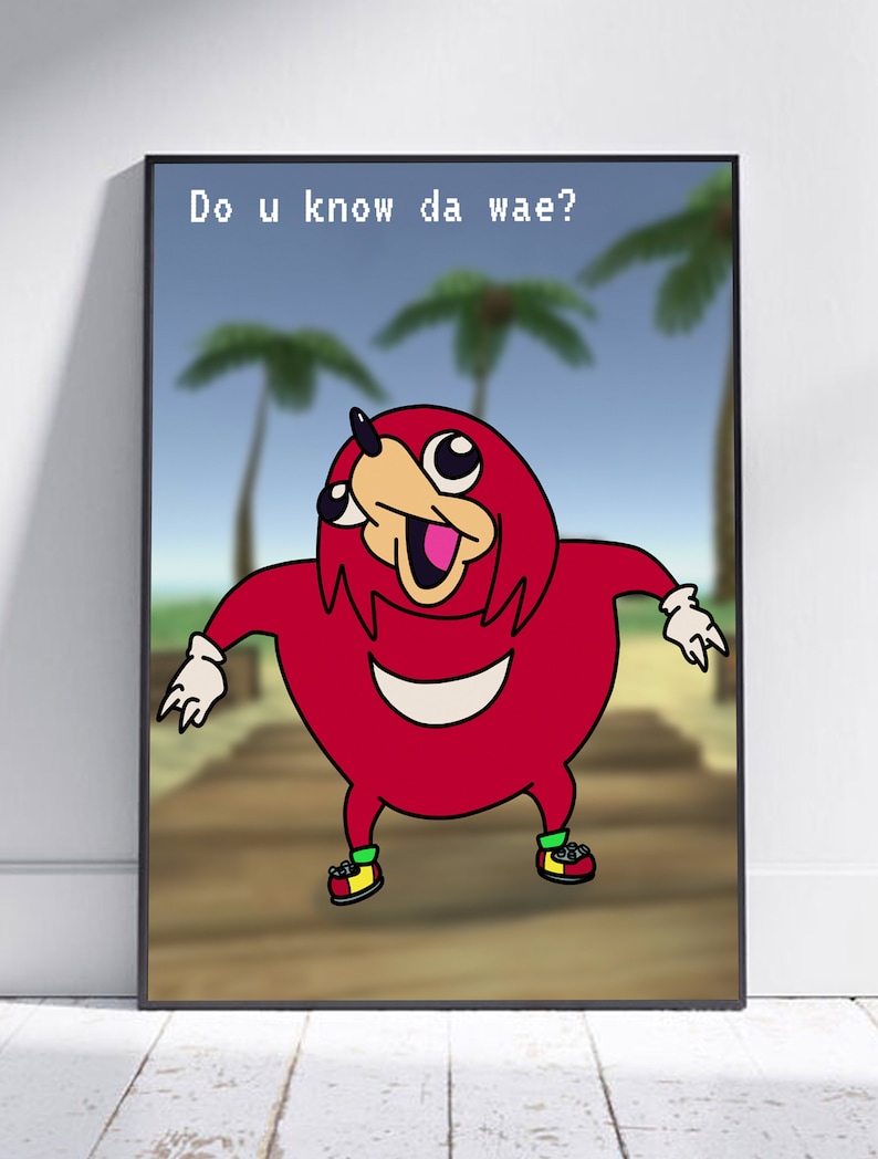 Ugandan Knuckles Meme Art - Do You Know Da Wae? - Do U Kno De Wey - Do ...