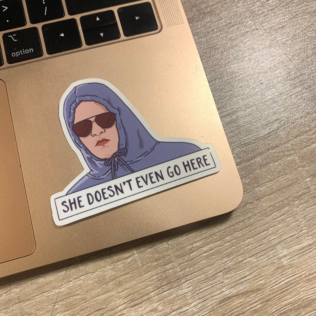 Mean Girls Movie Sticker, She Doesn’t Even Go Here, Water Resistant ...