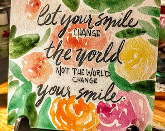 Use Your Smile to change the world Dont let the world change