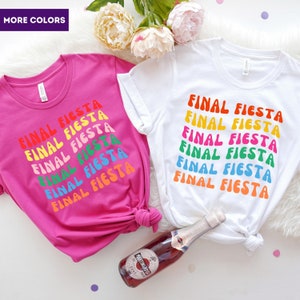 Final Fiesta Bachelorette Party Shirts - Etsy
