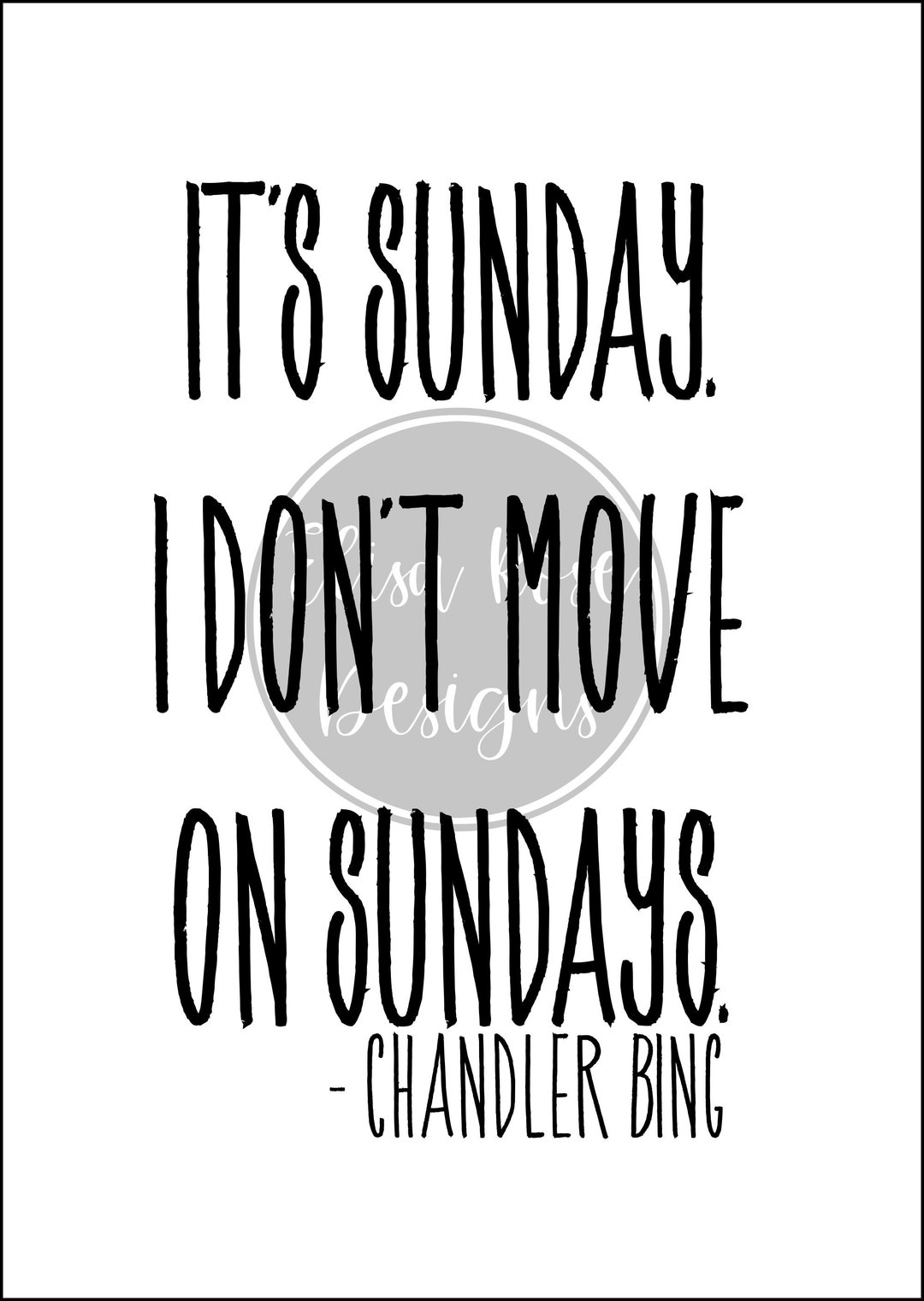 It's Sunday. I Don't Move on Sundays- Chandler Bing- Friends- Svg-png ...