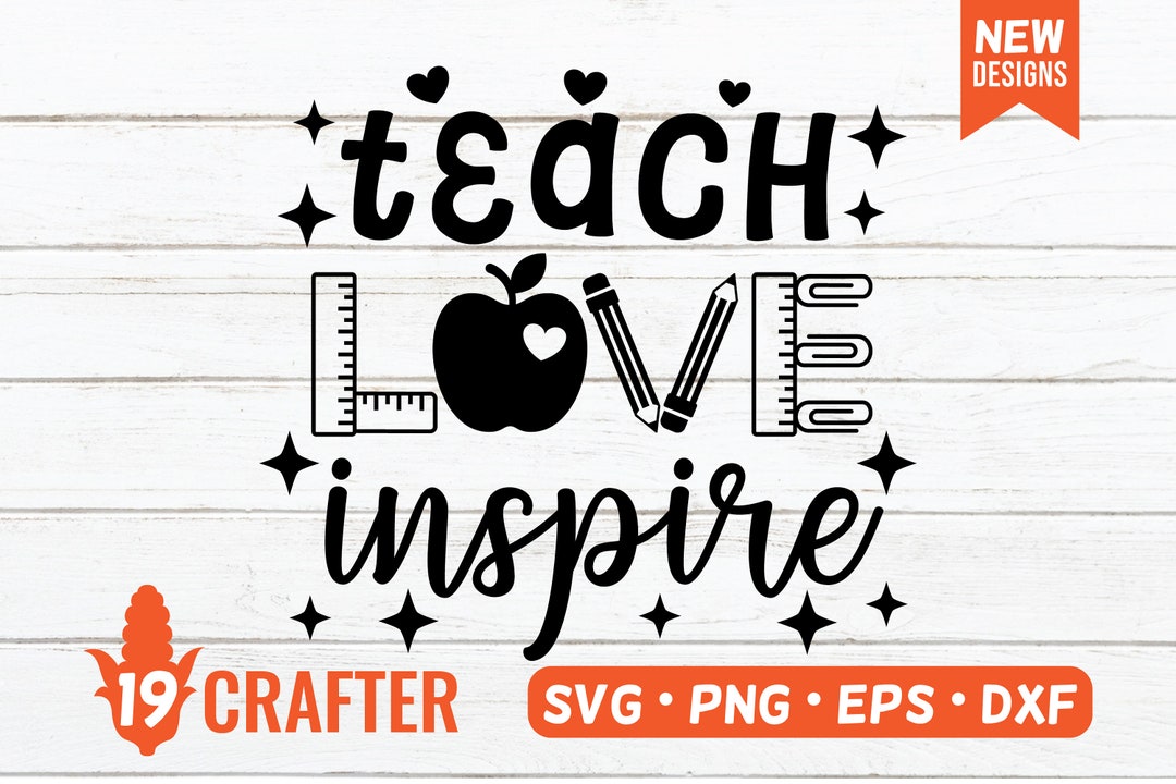 Teach Love Inspire SVG / Cut File / Cricut / Silhouette / DXF File ...