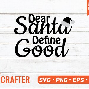Dear Santa Define Good SVG Bundle. Eps, Png, Cut File for Cricut ...
