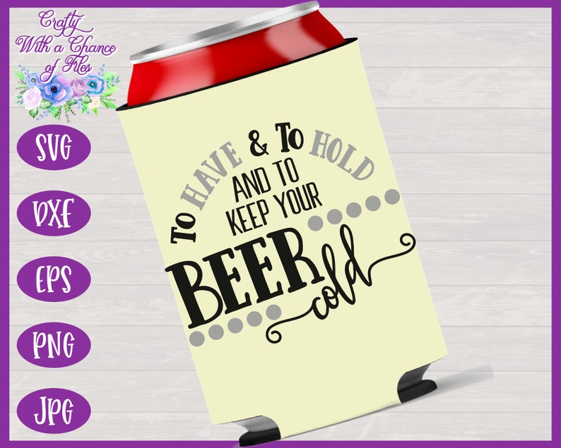 To Have & to Hold and to Keep Your Beer Cold SVG Wedding - Etsy