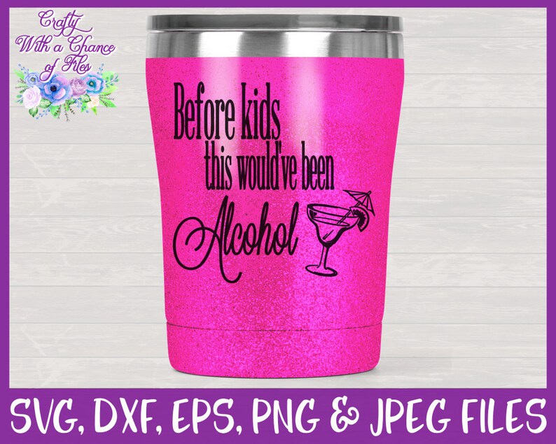 Before Kids This Would've Been Alcohol SVG Cut File for | Etsy