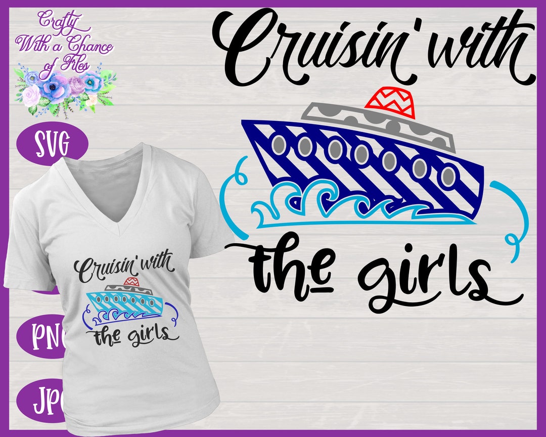 Cruise SVG, Cruisin' With the Girls SVG, Girl Friends Vacation SVG ...