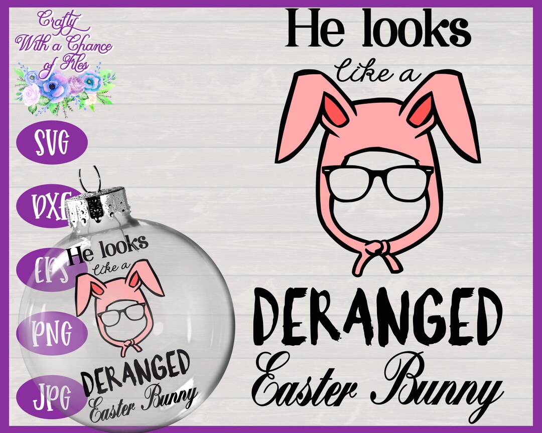 He Looks Like A Deranged Easter Bunny SVG | Christmas SVG | Ornament ...