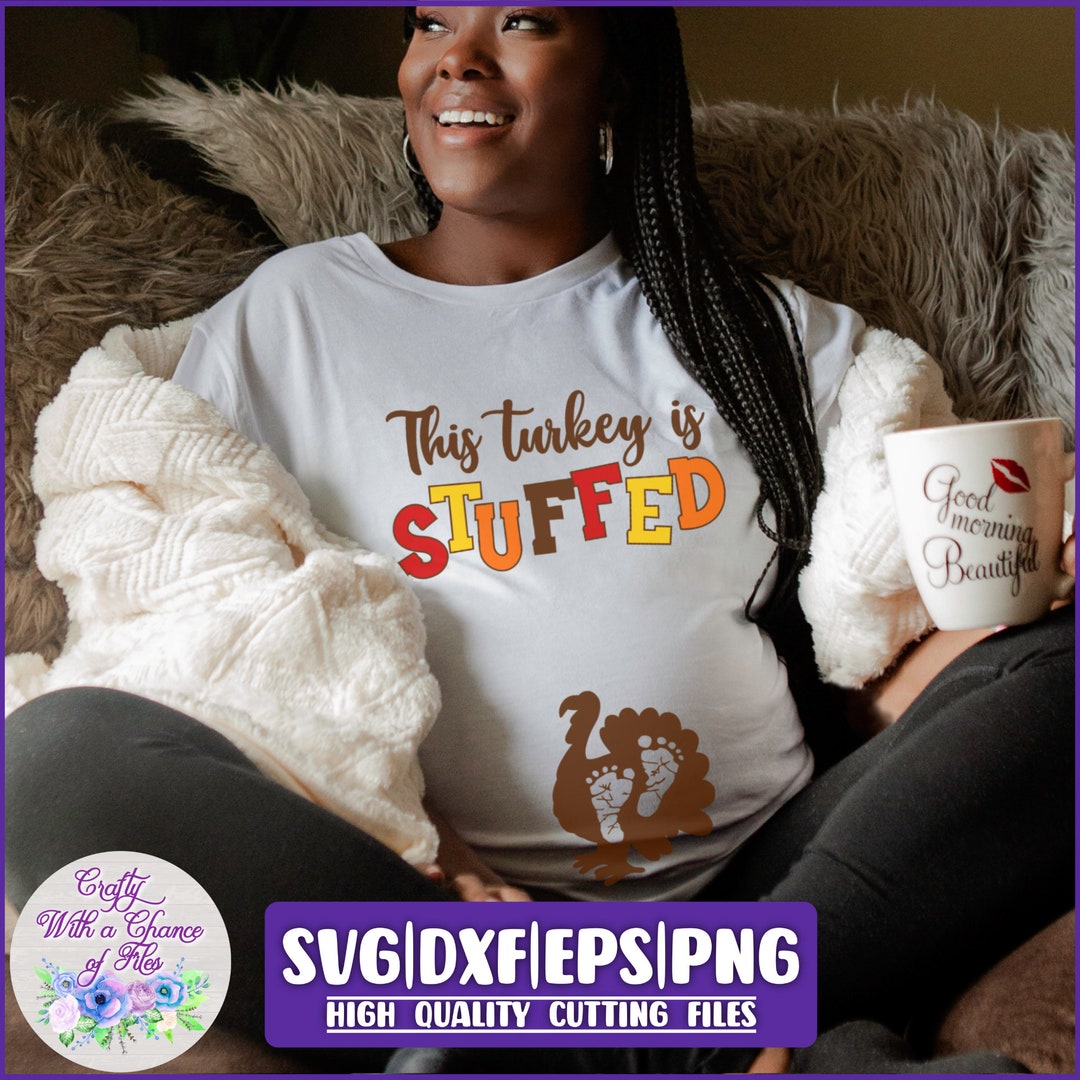 Thanksgiving Maternity SVG | This Turkey is Stuffed SVG | Funny ...