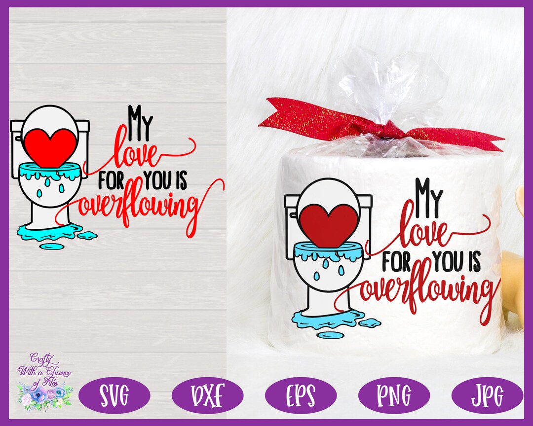 Valentine's Day Toilet Paper SVG | My Love for You is Overflowing SVG ...