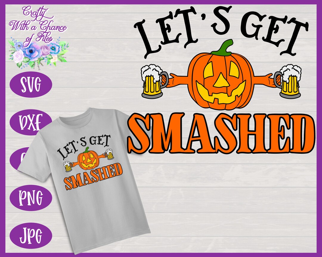 Lets Get Smashed SVG Halloween SVG Jack O Lantern SVG - Etsy