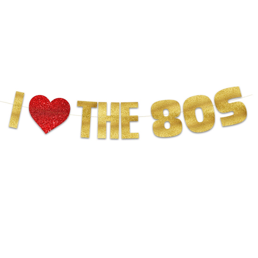 I Love the 80s Glitter Banner - Funny Throwback 1980's Theme Party ...