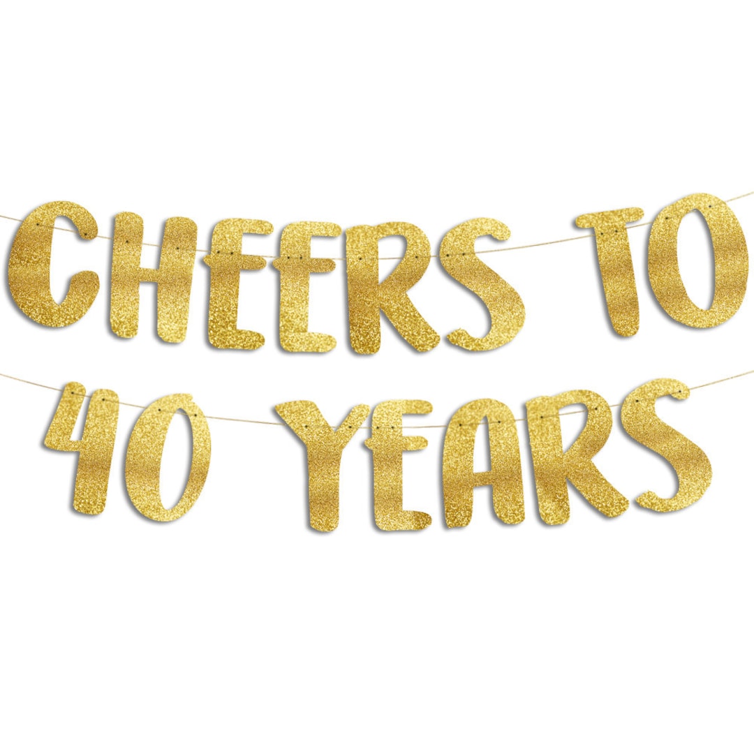 Cheers to 40 Years Gold Glitter Banner - 40th Anniversary and Birthday ...