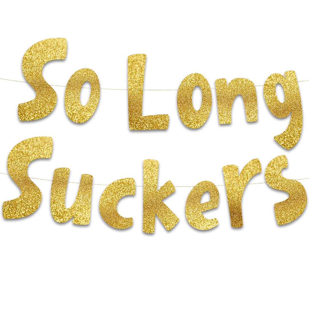 So Long Suckers Going Away Party Gold Glitter Banner – Funny Farewell ...
