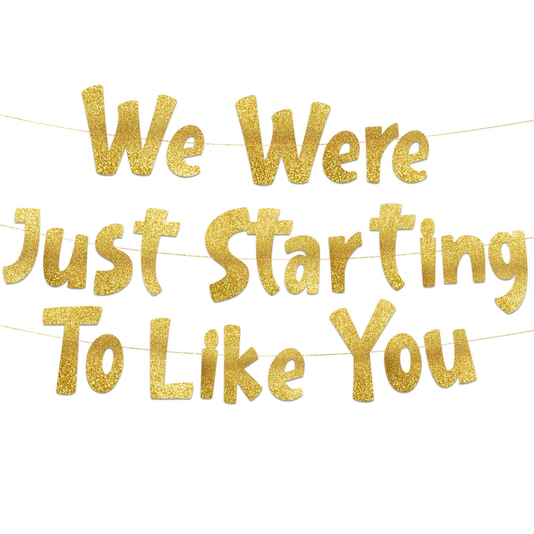 We Were Just Starting to Like You Gold Glitter Banner - Going Away ...