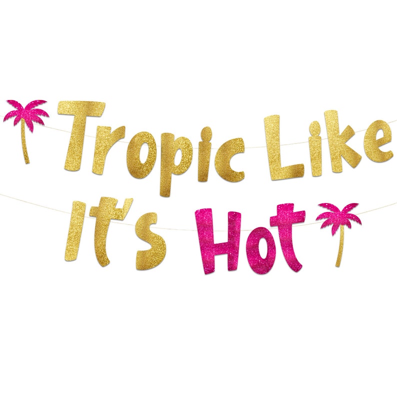 Tropic Like It’s Hot Banner - Luau - Hawaii - Aloha -tropical - Tiki ...