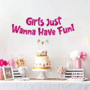 Girls Just Wanna Have Fun Banner – Bachelorette Party – Girls Birthday ...
