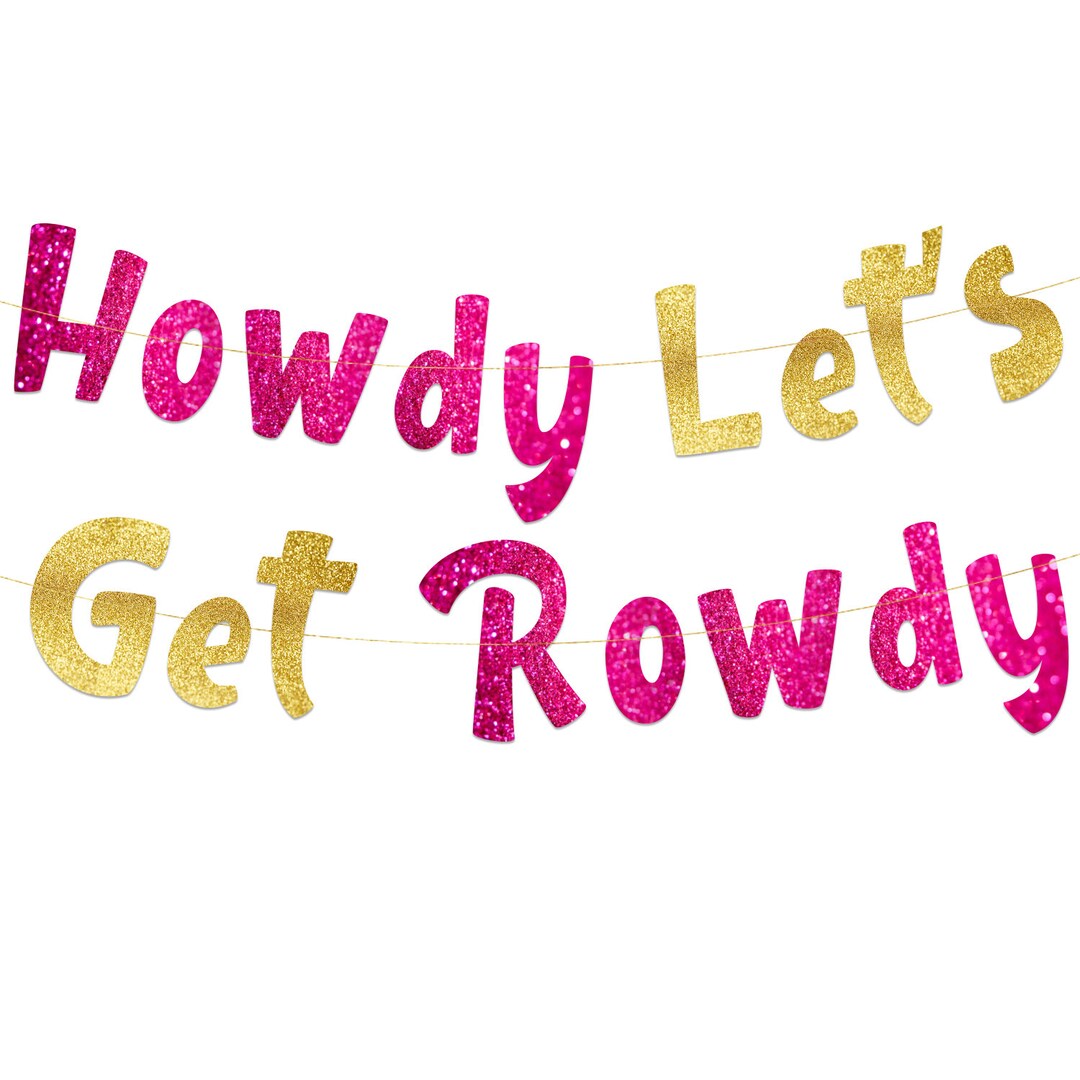 Howdy Let’s Get Rowdy Cowboy Bachelorette and Bachelor Party Glitter ...