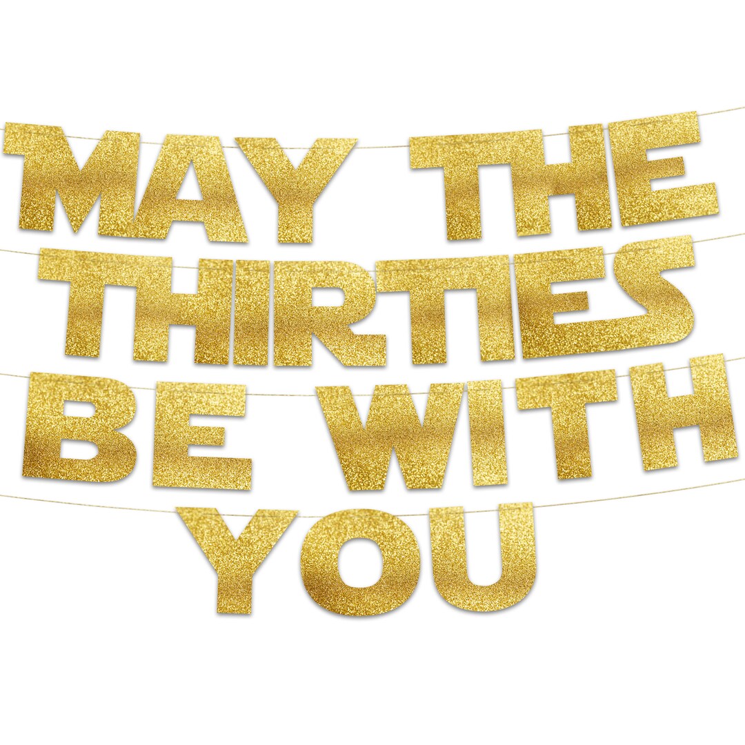 May the Thirties Be With You - Happy 30th Birthday Party Glitter Banner ...