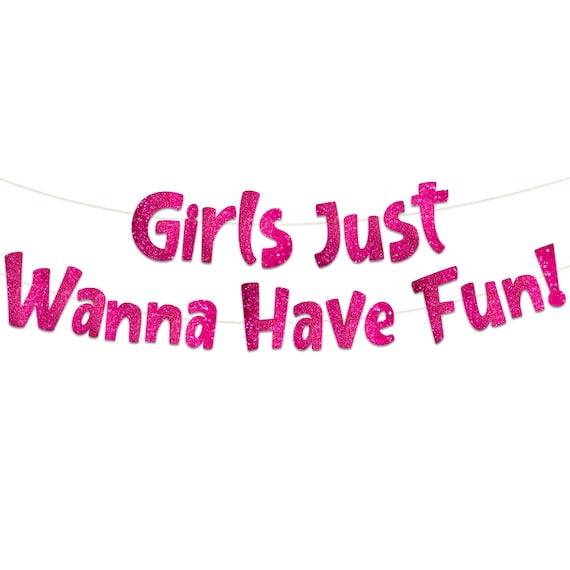 Girls Just Wanna Have Fun Banner Bachelorette Party Girls - Etsy