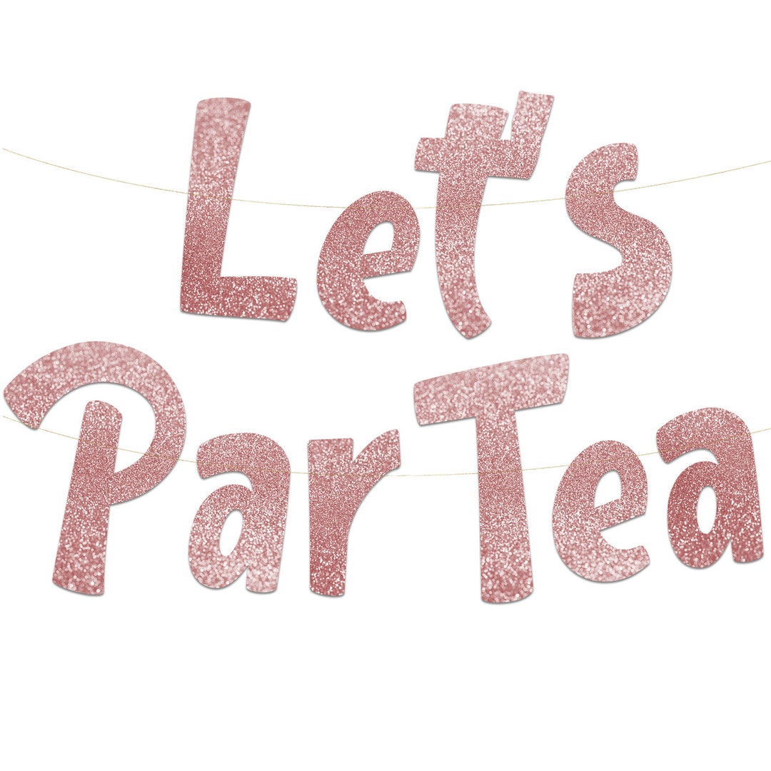 Let's Partea Rose Gold Glitter Banner – Tea Party Themed Decorations ...