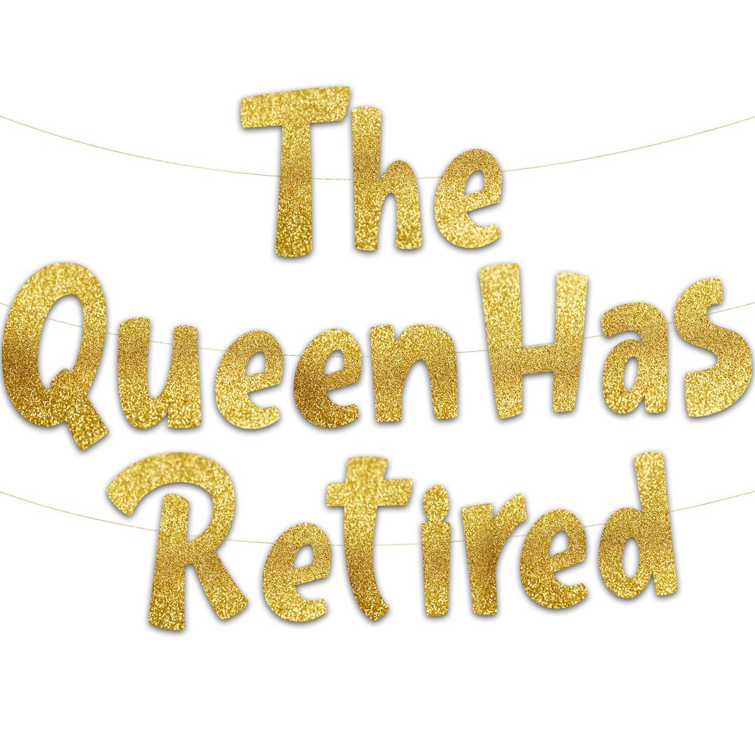 The Queen Has Retired Gold Glitter Banner – Women’s Retirement Party ...