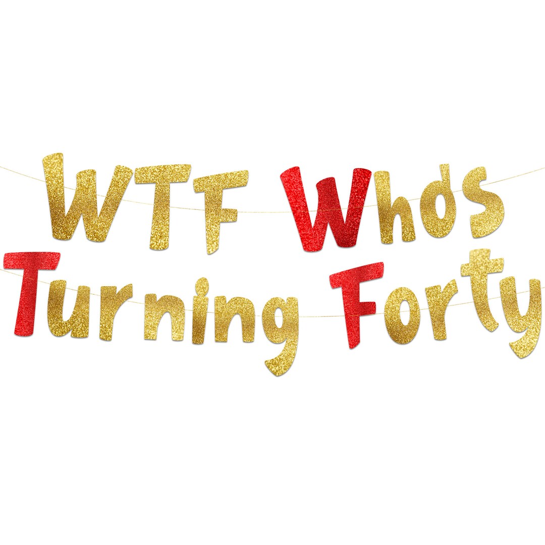 Who’s Turning Forty Gold and Red Glitter Banner - 40th Birthday and ...
