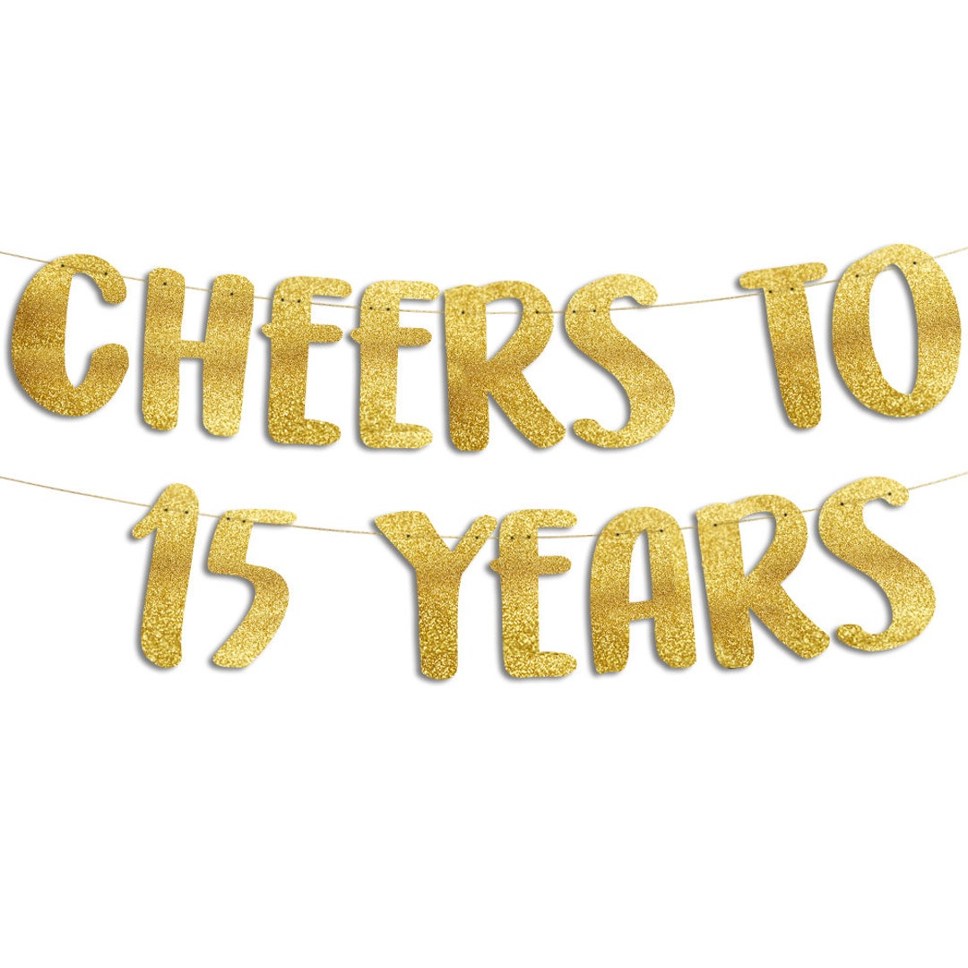 Cheers to 15 Years Gold Glitter Banner - 15th Anniversary and Birthday ...