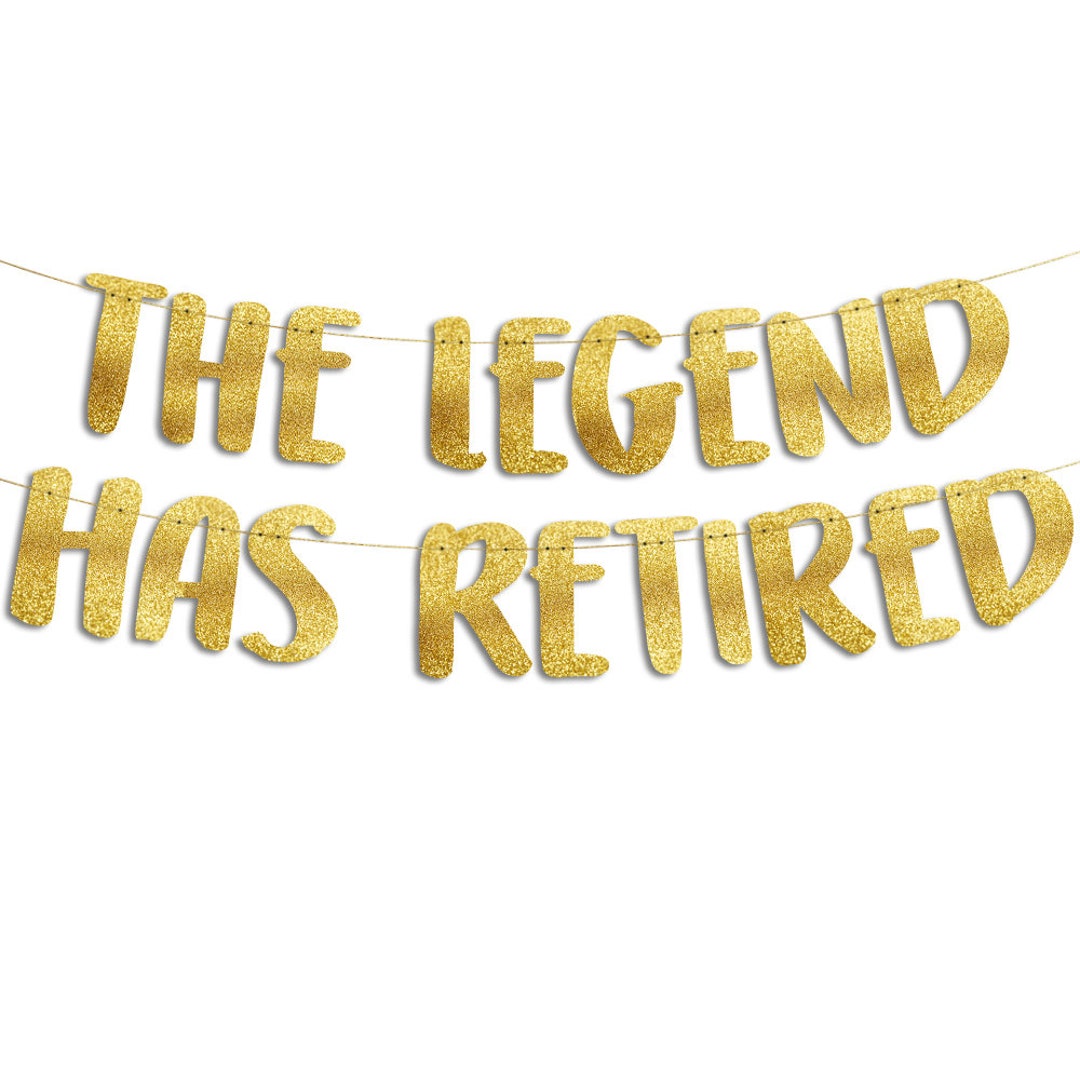 The Legend Has Retired Gold Glitter Banner - Retirement Party ...