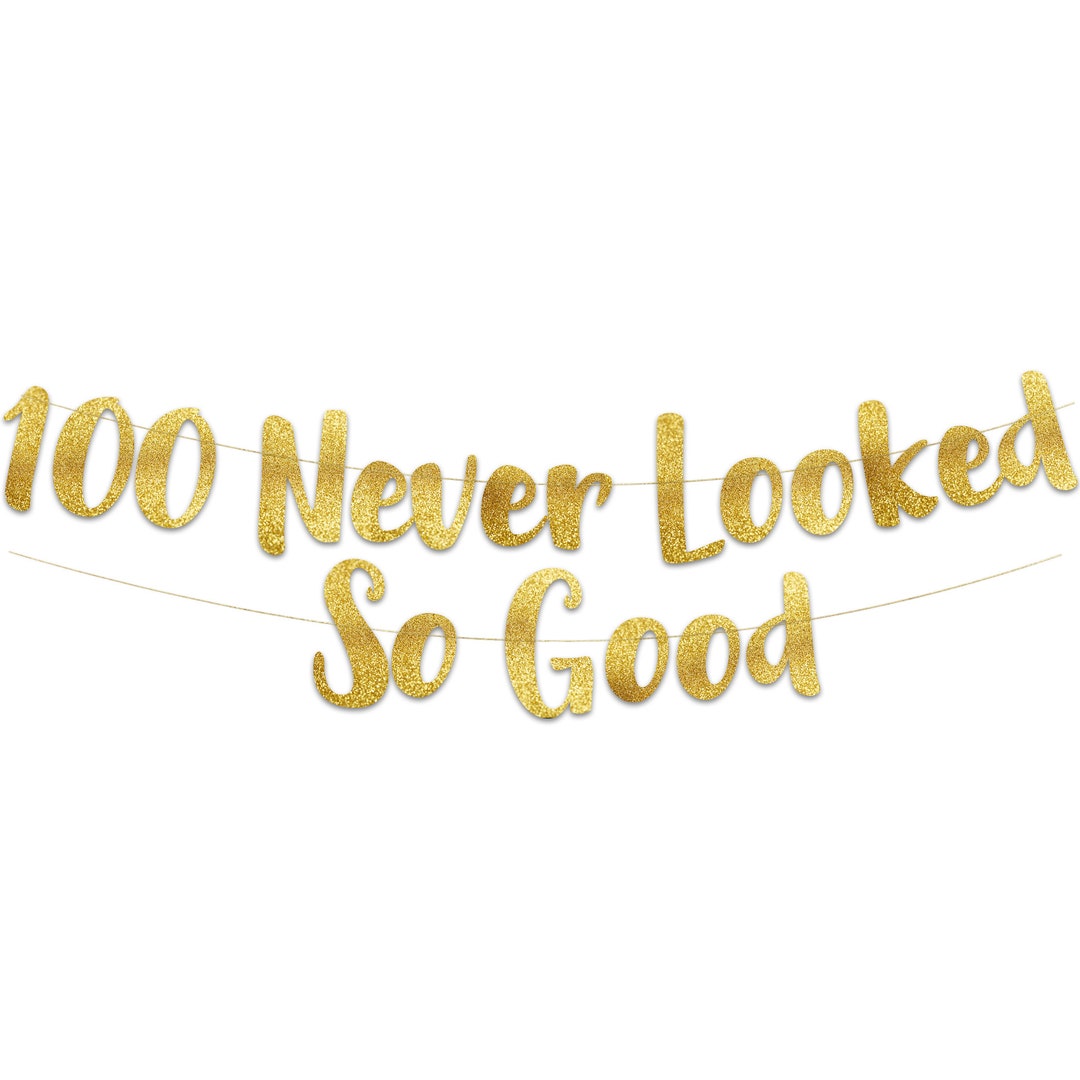 100 Never Looked so Good Gold Glitter Banner – 100th Birthday Party ...