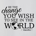 Be the Change You Wish to See in the World Gandhi Quote Wall Decal ...