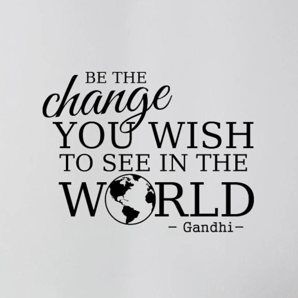 Be the Change You Wish to See in the World Sign - Etsy
